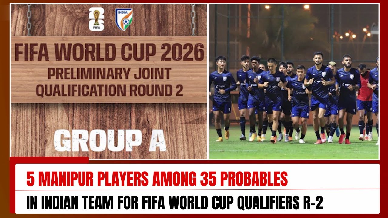 5 MANIPUR PLAYERS AMONG 35 PROBABLES IN INDIAN TEAM FOR FIFA WORLD CUP ...