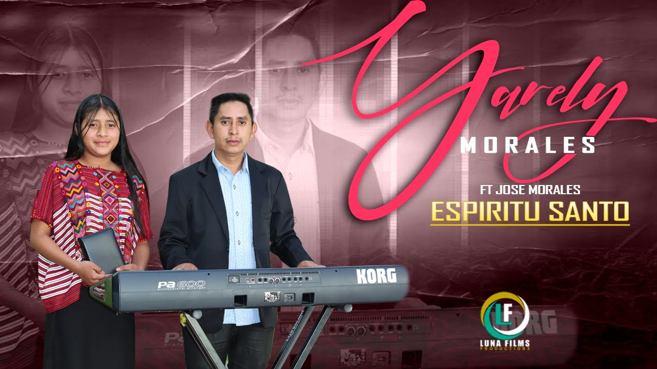 ESPIRITU SANTO //SOLISTA YARELY MORALES// + JOSE MORALES Y SU TECLADO ...