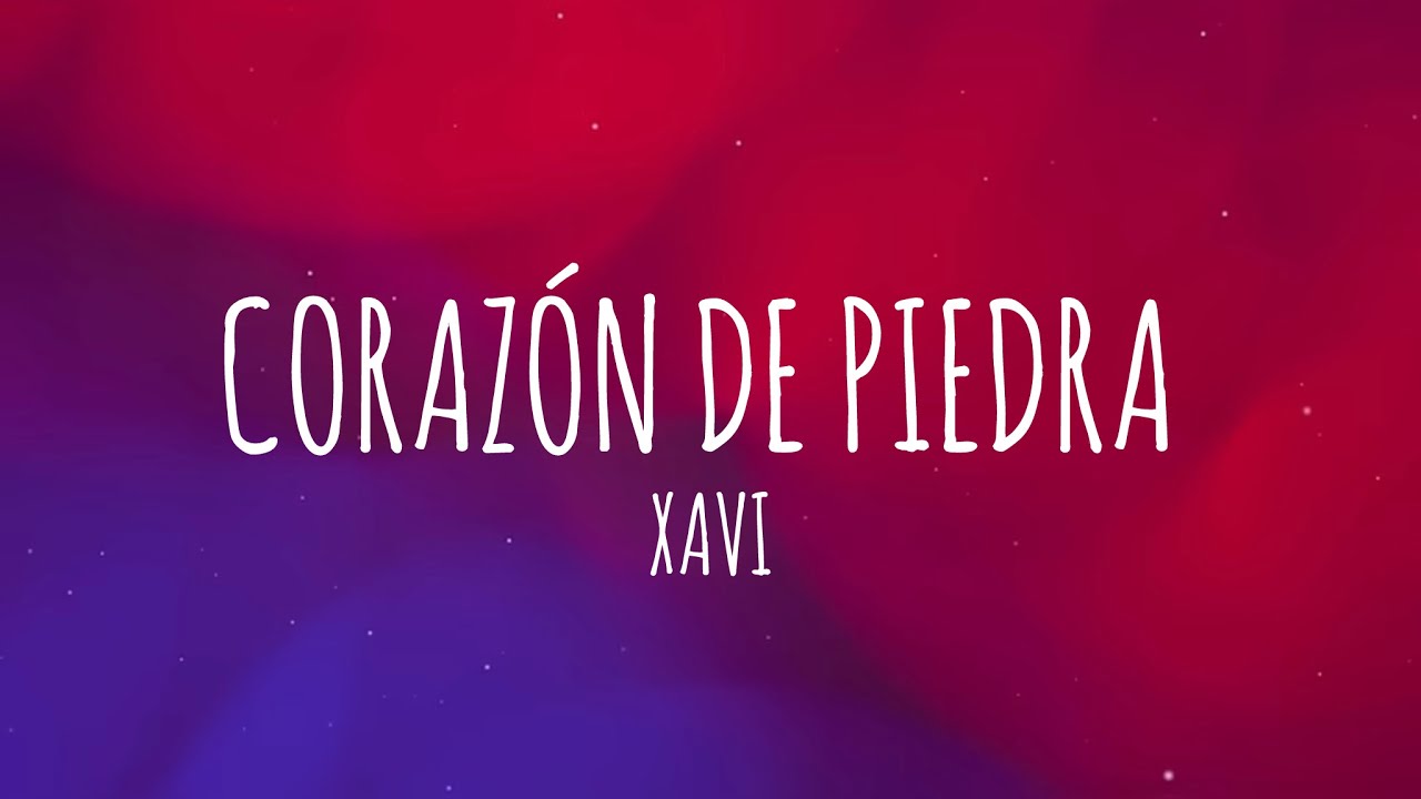 Xavi - Corazón de Piedra (Letra/Lyrics) - YouTube