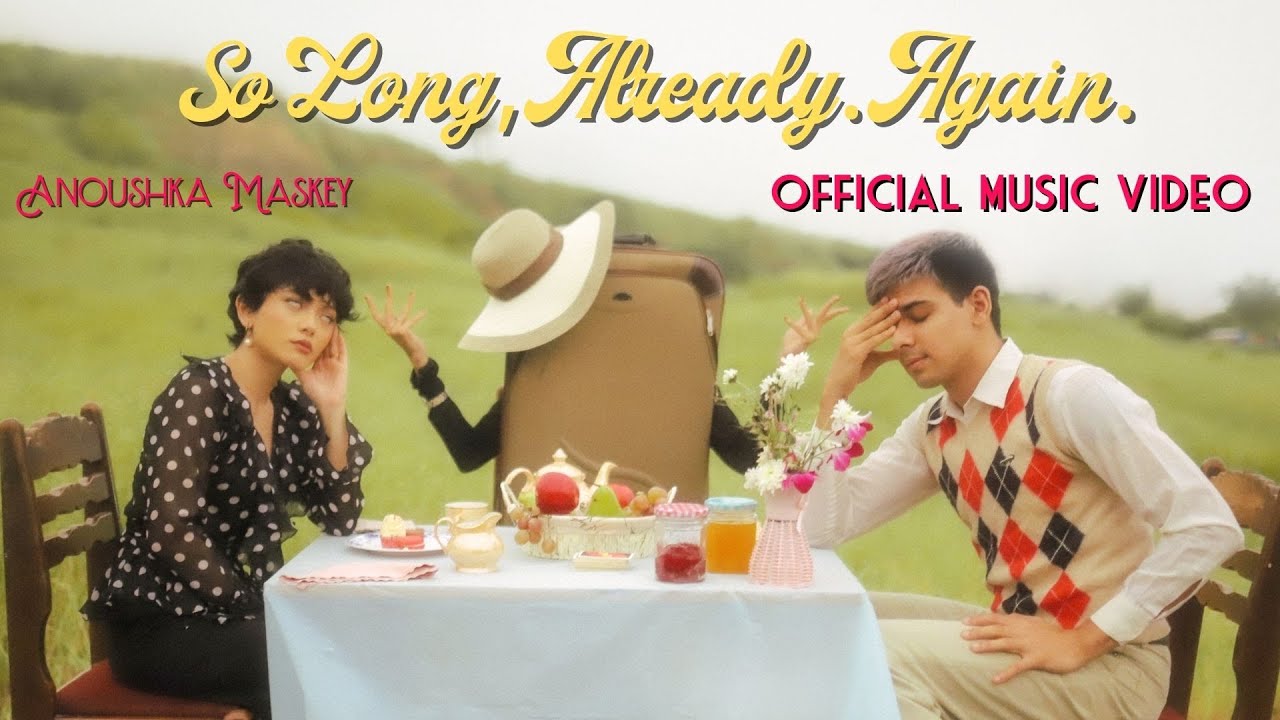Anoushka Maskey - So Long, Already. Again. | Official Music Video ...
