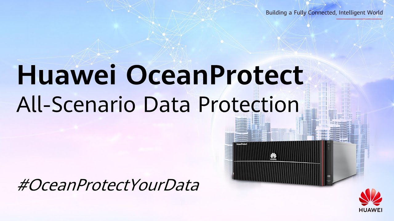 #OceanProtectYourData-Huawei OceanProtect All-Scenario Data Protection ...