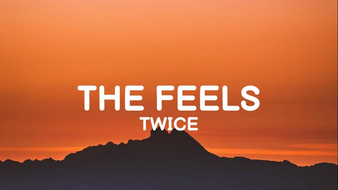 TWICE "The Feels" (Lyrics) - YouTube