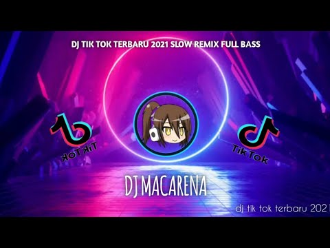 DJ ALL MACARENA ! DJ TIK TOK TERBARU 2021 | DJ SLOW REMIX FULL BASS ...
