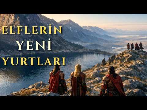 Elflerin Yeni Yurtları | The New Homelands of the Elves