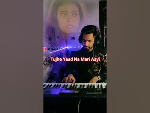 Tujhe Yaad Na Meri Aayi Song On Keyboard #coversong #music #piano #ctx9000in #musiccover #yaad ...