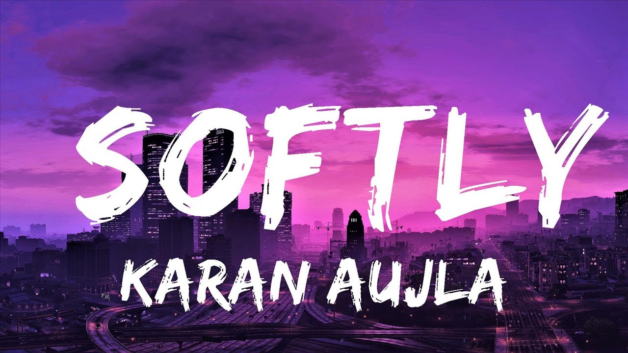 Karan Aujla - Softly (Lyrics) | Lyrics Video (Official) - YouTube