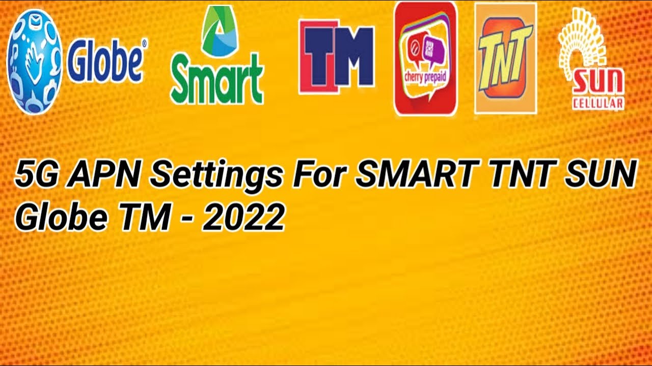 5G APN Settings For SMART TNT SUN Globe TM 2022 | 5g apn for globe ...