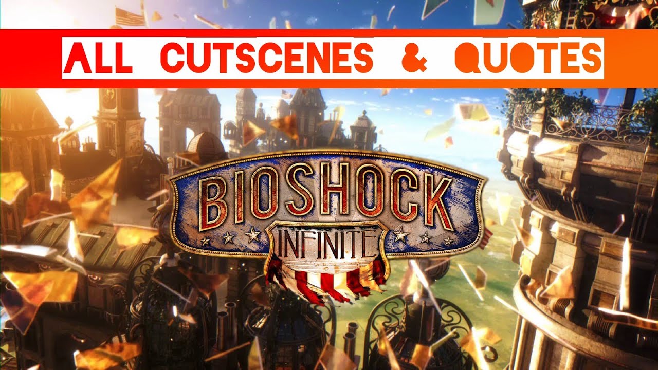 Bioshock Infinite - Movie - All Cutscenes & Quotes - 1080p - HD - YouTube