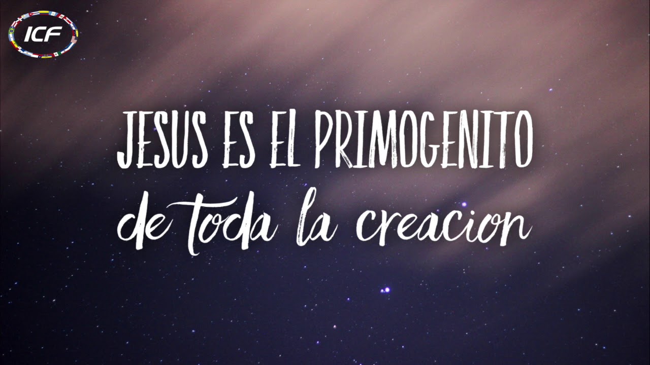 Jesús es el primogenito de toda la creación - YouTube