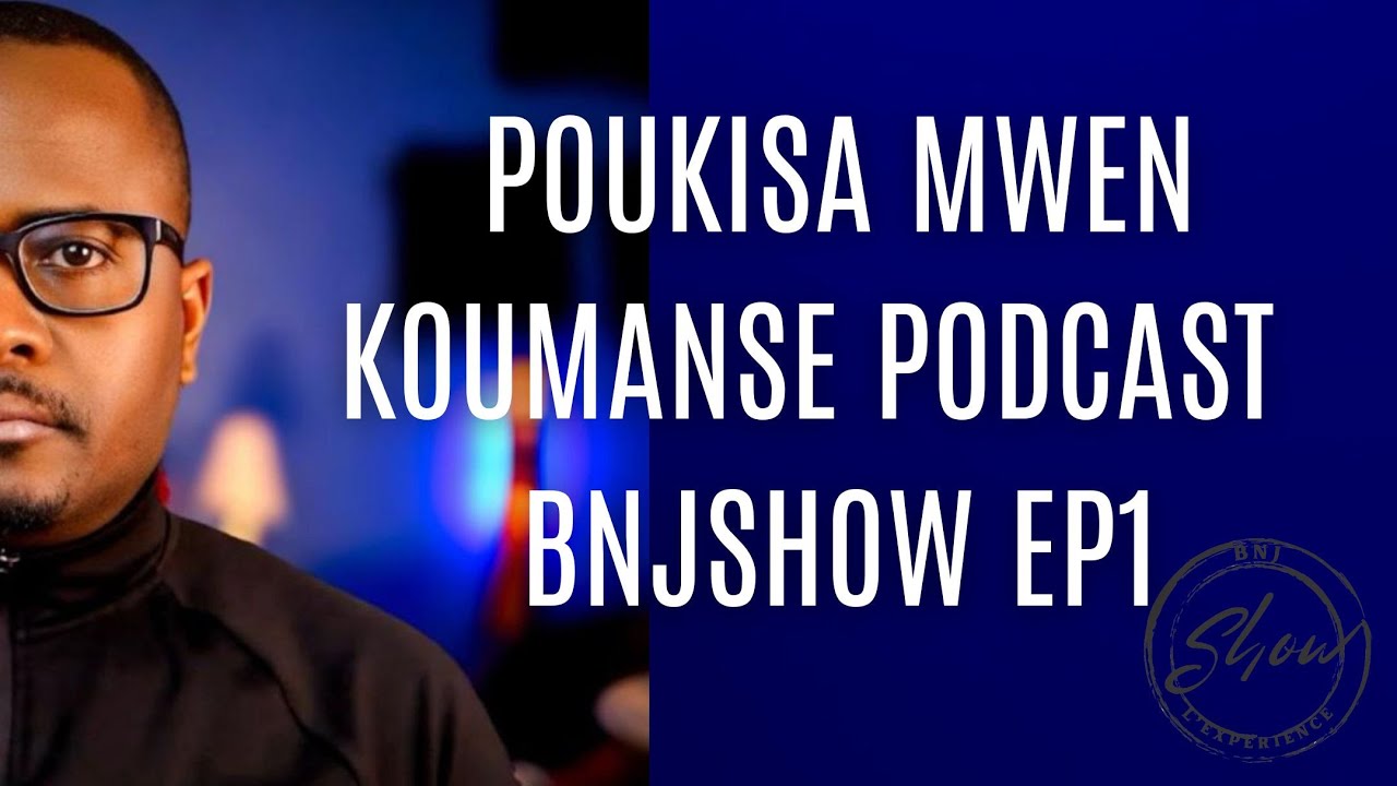 POUKISA MWEN KOUMANSE PODCAST SILA- BNJSHOW EP1 - YouTube