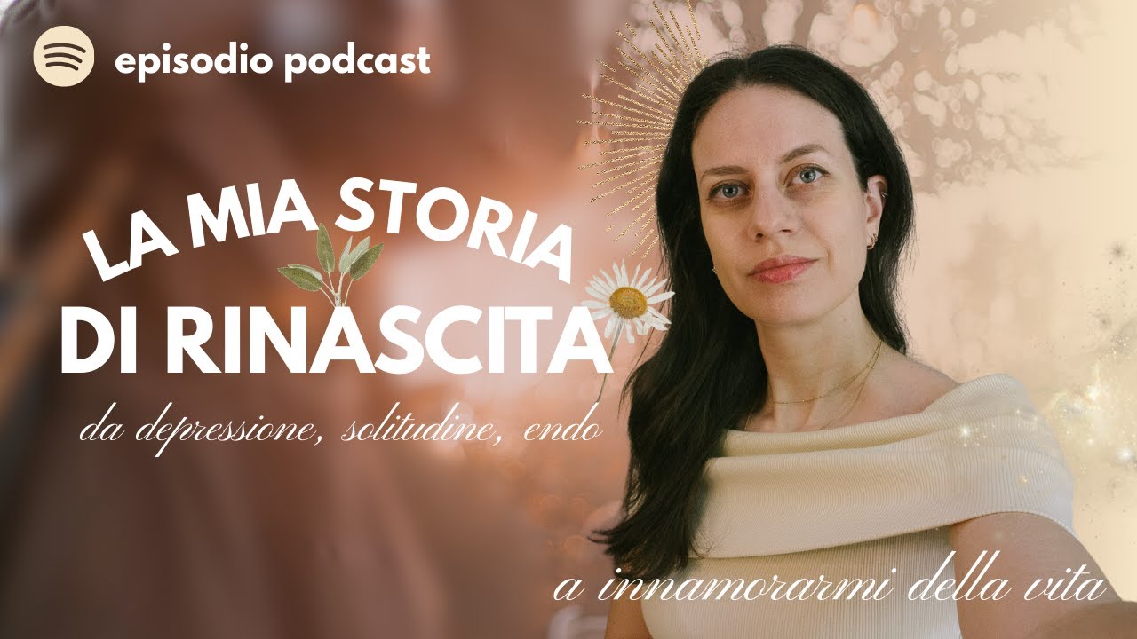 La mia storia di rinascita COMPLETA: re-innamorarsi della vita con un ...
