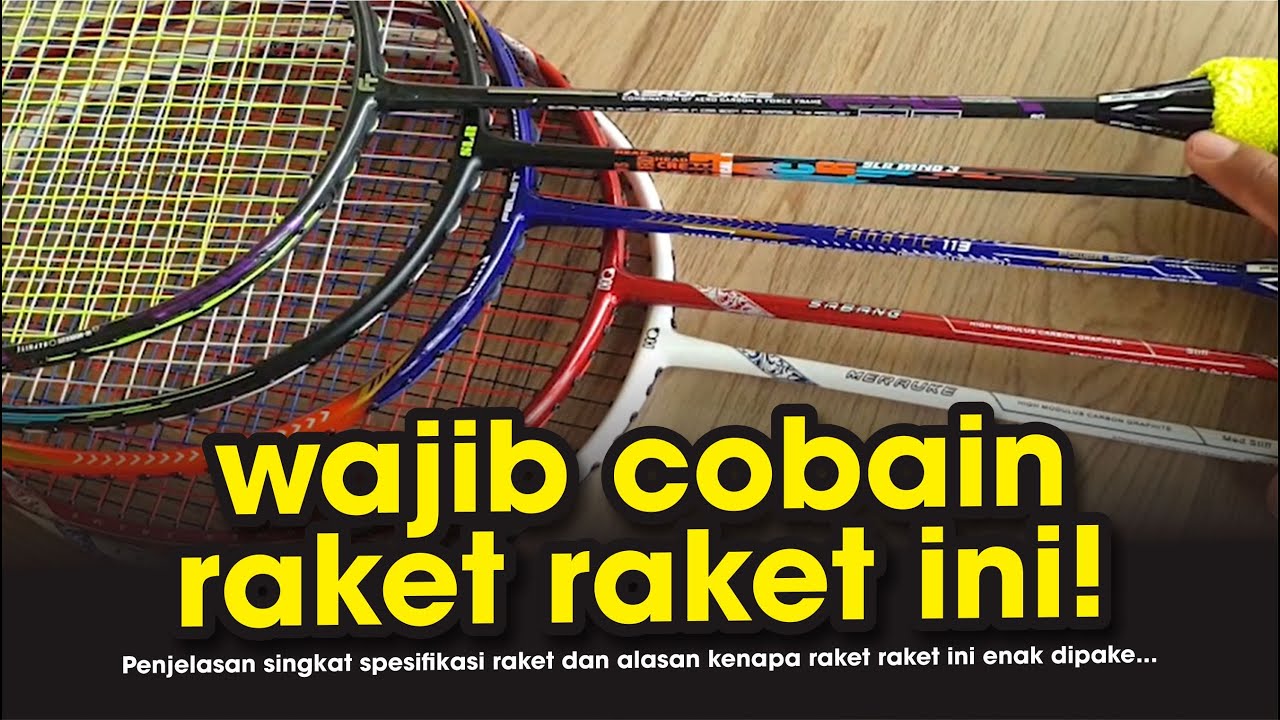 Alasan kenapa raket raket ini enak dipakai main bulutangkis.. Masing ...
