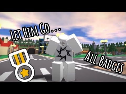 Let Him Go. All badges | Roblox Let Him Go. #roblox - YouTube