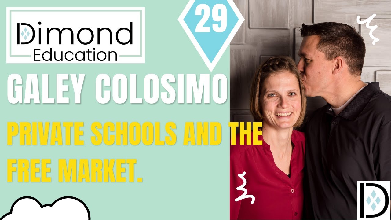 Private Schools and the Free Market - Dr. Galey Colosimo - Episode 29 ...