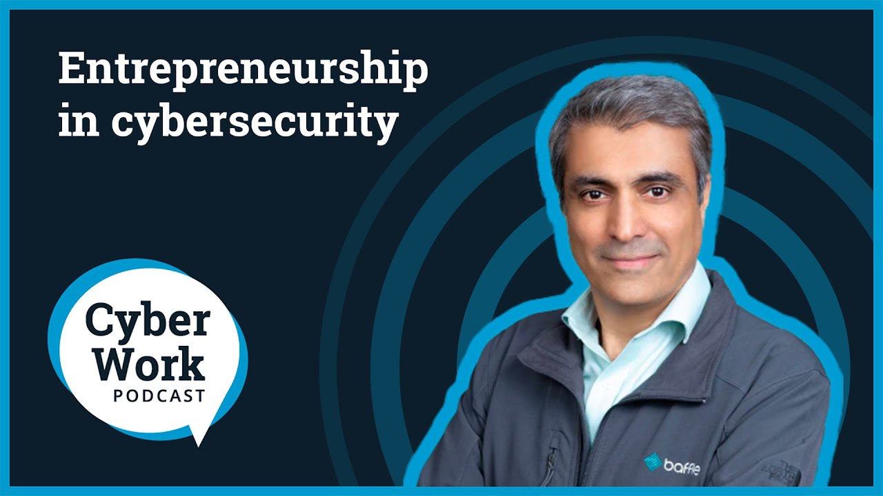 Entrepreneurship in the cybersecurity industry | Cyber Work Podcast - YouTube