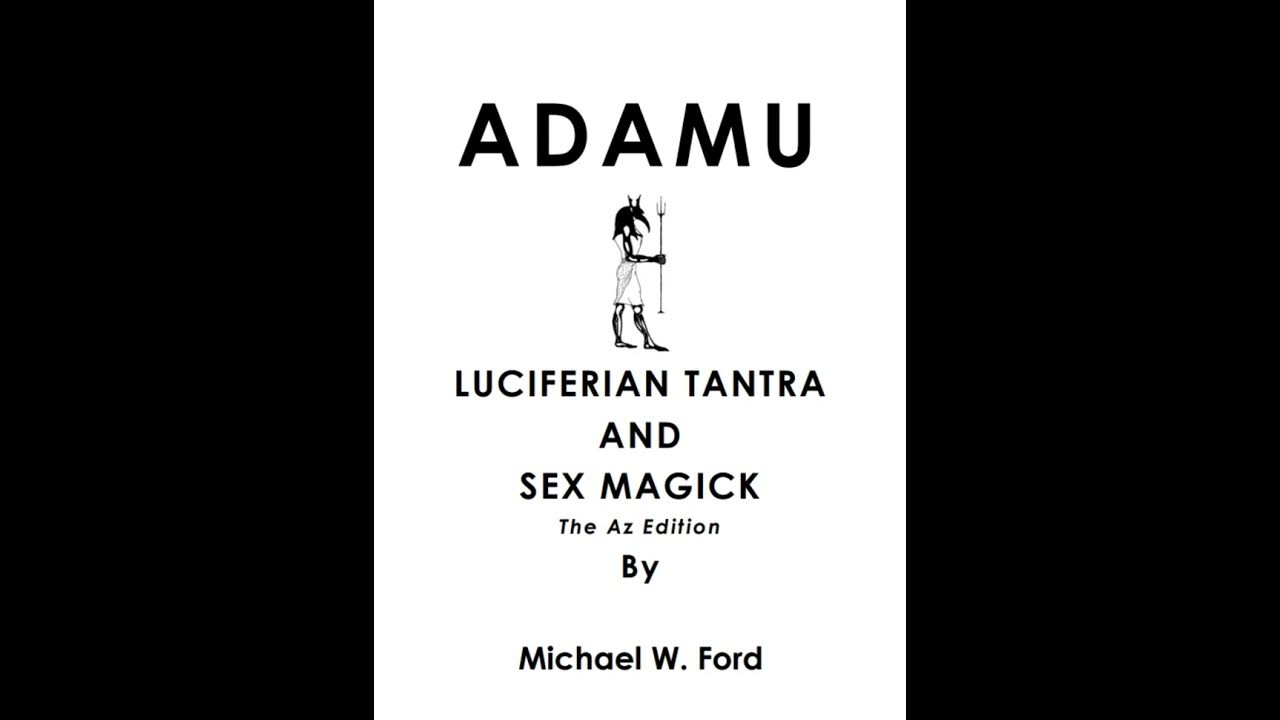 Adamu Luciferian Tantra And Sex Magick Youtube