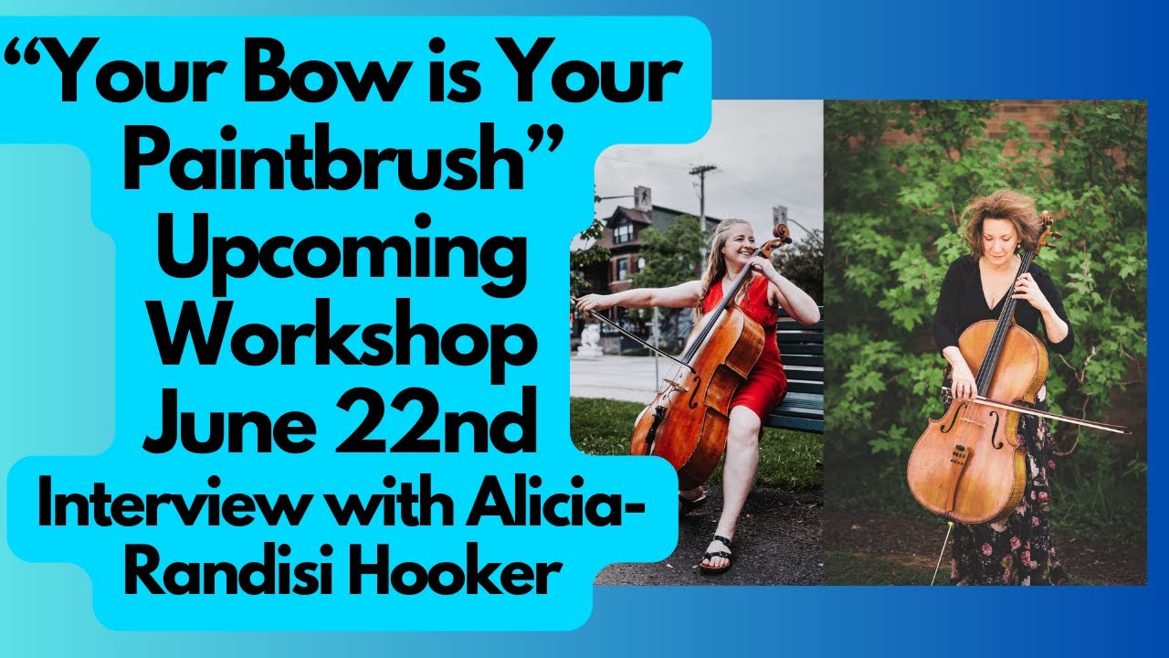 "Your Bow is Your Paintbrush" Interview with Alicia Randisi-Hooker: Upcoming Workshop on June ...