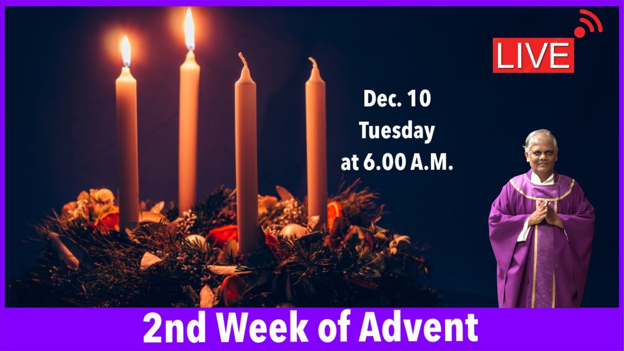 Dec. 10, Tuesday of the 2nd week of Advent, Live Mass at 6.00 A.M ...