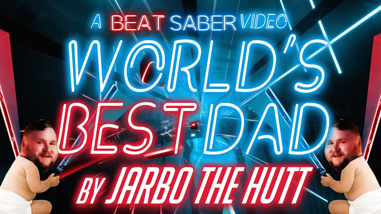 [BEAT SABER] Jarbo The Hutt ft. Da GUNT - World's Best Dad (Expert+ FC ...