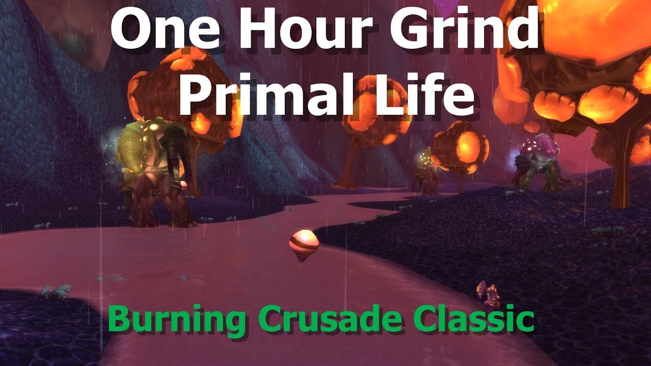 One Hour Grind Primal Life--Bog Lord for Sporeggar--150-200 Gold Per ...
