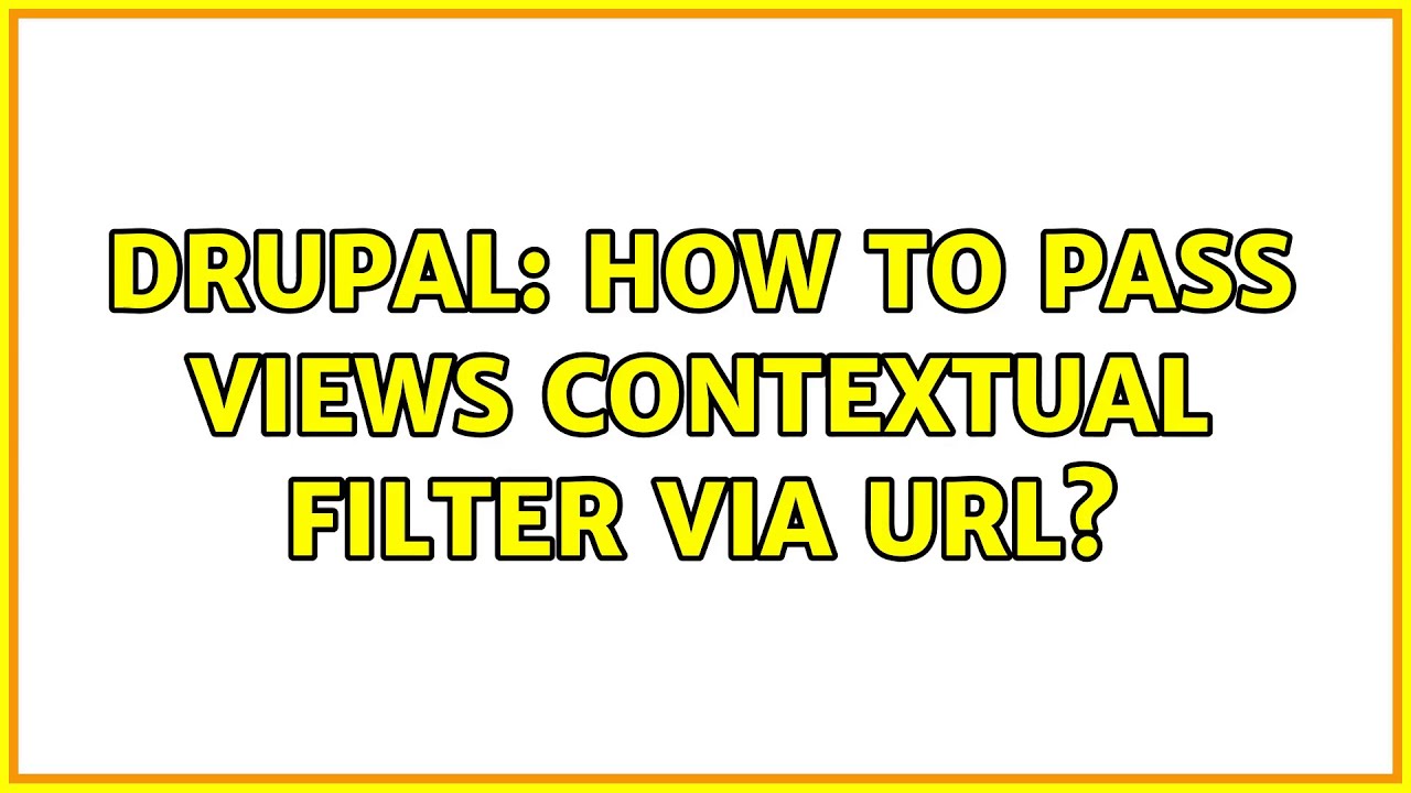 Drupal How To Pass Views Contextual Filter Via Url 3 Solutions