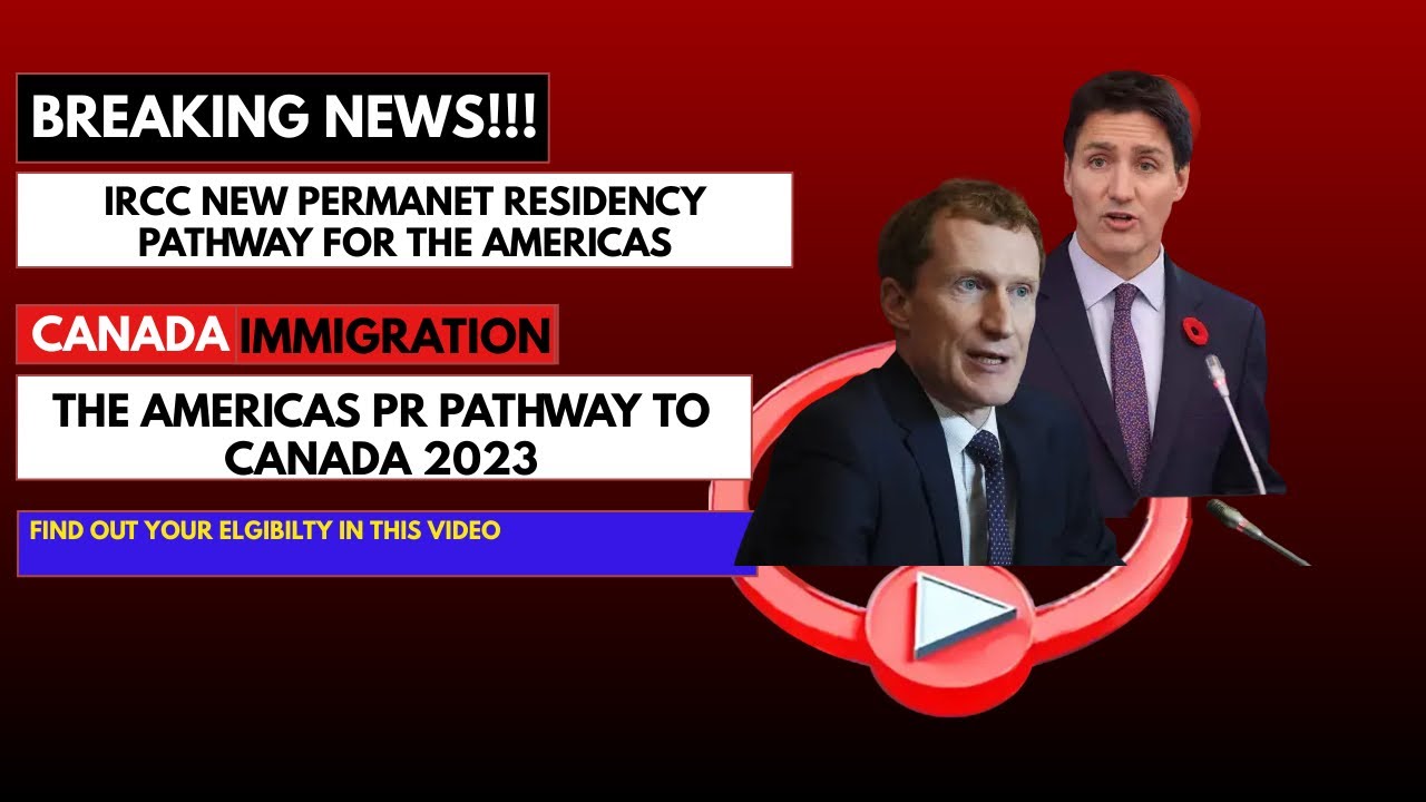 IRCC New PR Pathway for the Americas Starting Fall of 2023 - YouTube