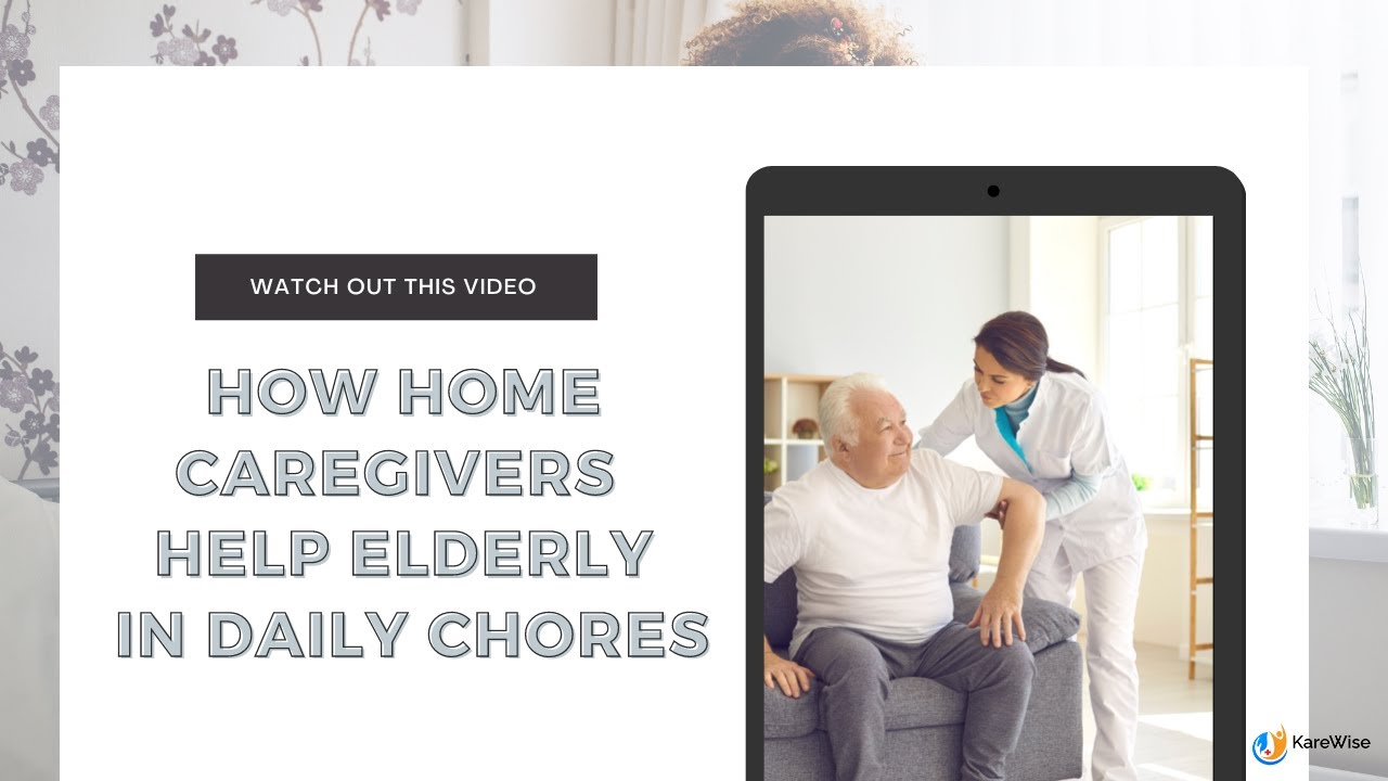 HOW HOME CAREGIVERS HELP ELDERLY IN DAILY CHORES - YouTube