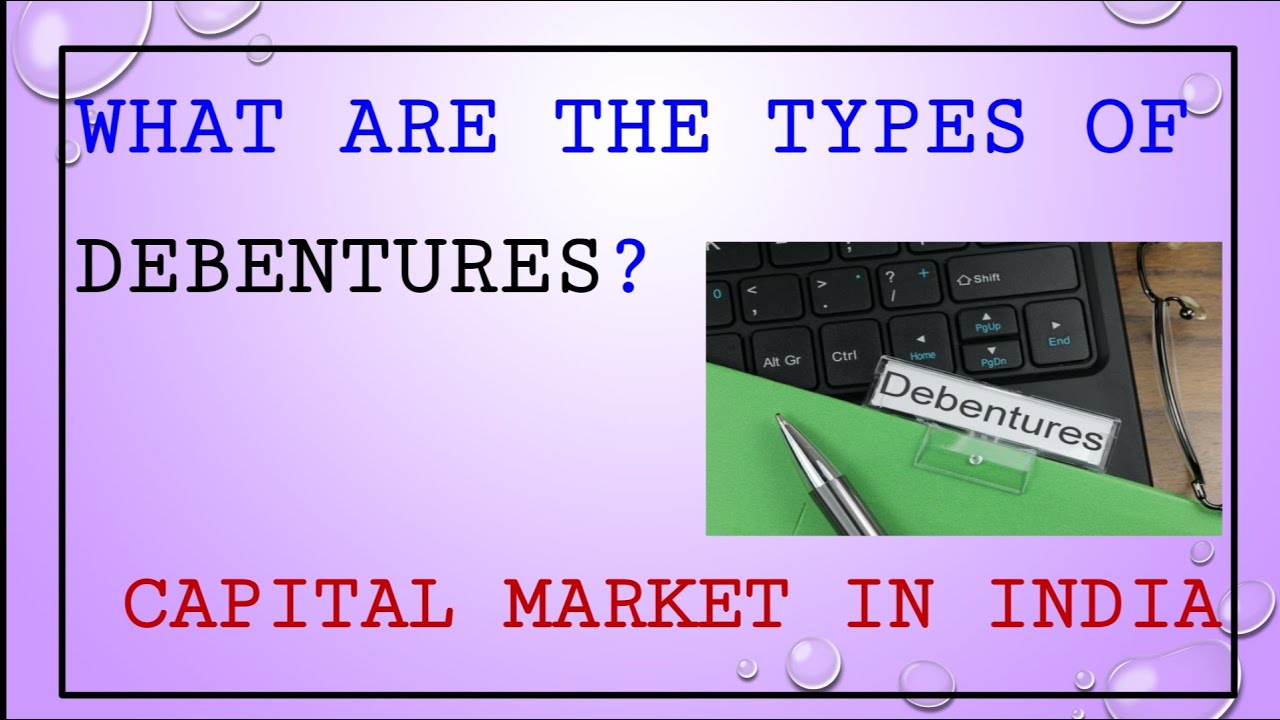 #44. TYPES OF DEBENTURES | DEBENTURES | CAPITAL MARKET IN INDIA | - YouTube