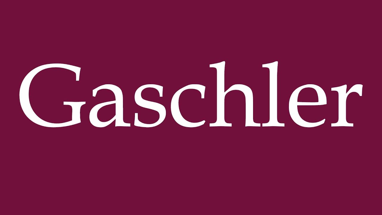 How to Pronounce ''Gaschler'' Correctly in German - YouTube