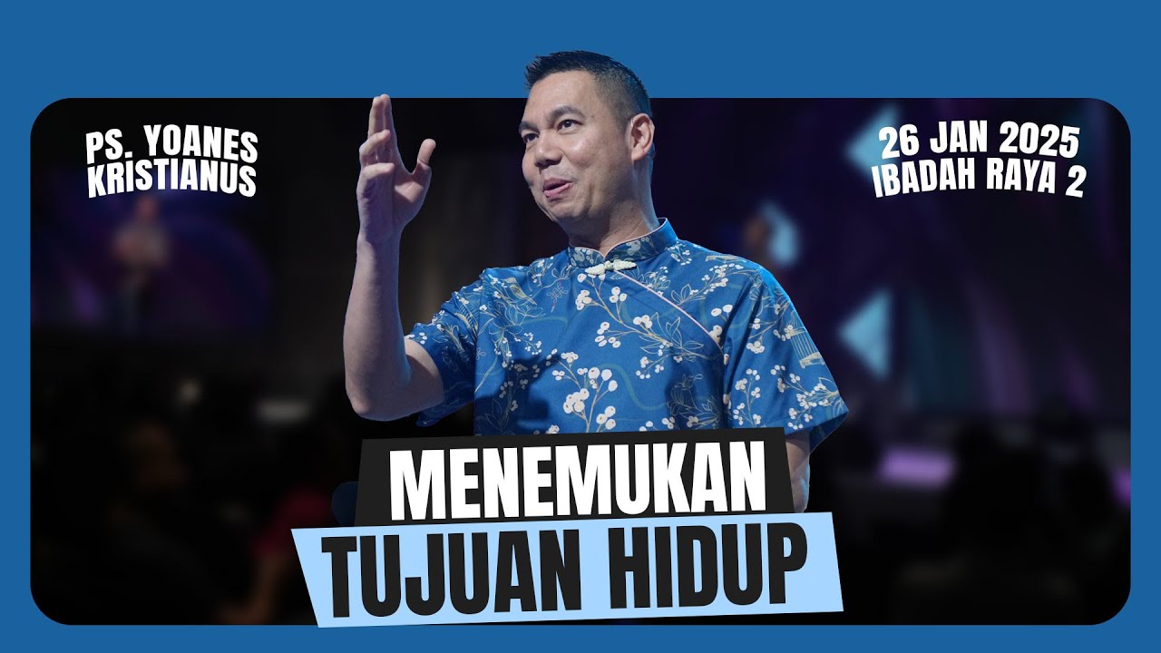 Menemukan Tujuan Hidup - Ps. Yoanes Kristianus - YouTube