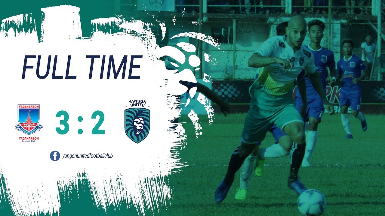 Yadanarbon FC 3-2 Yangon United FC Highlights - YouTube