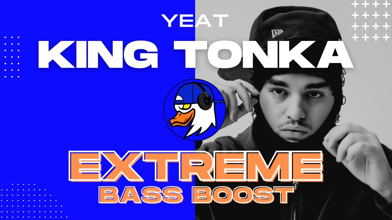 EXTREME BASS BOOST KING TONKA - YEAT - YouTube