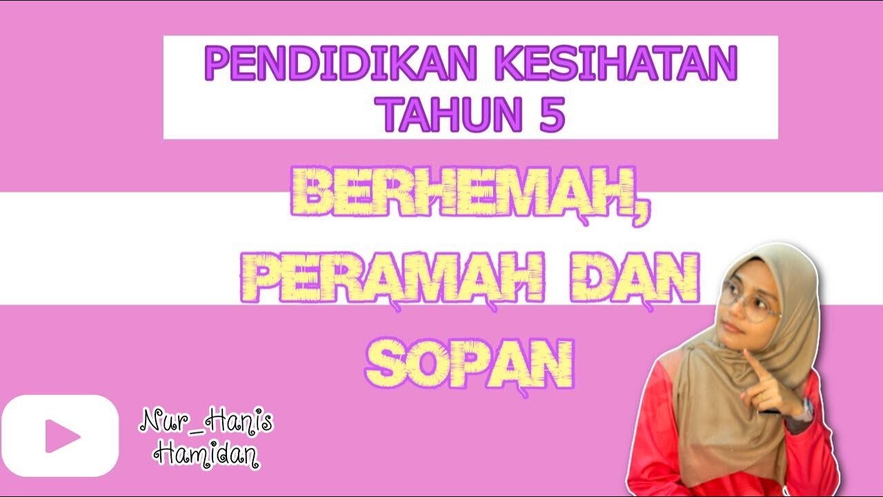 PENDIDIKAN KESIHATAN TAHUN 5 : BERHEMAH,PERAMAH DAN SOPAN - YouTube
