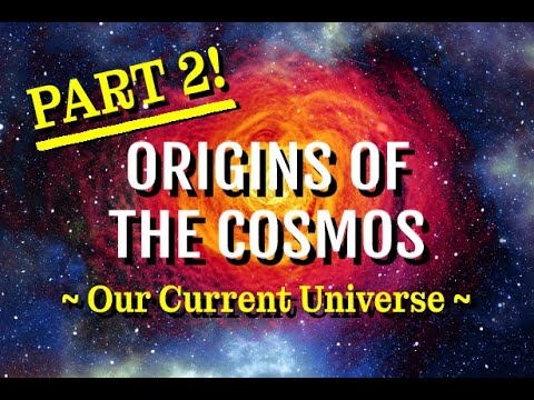 Origins of the Cosmos - Our Current Universe - YouTube
