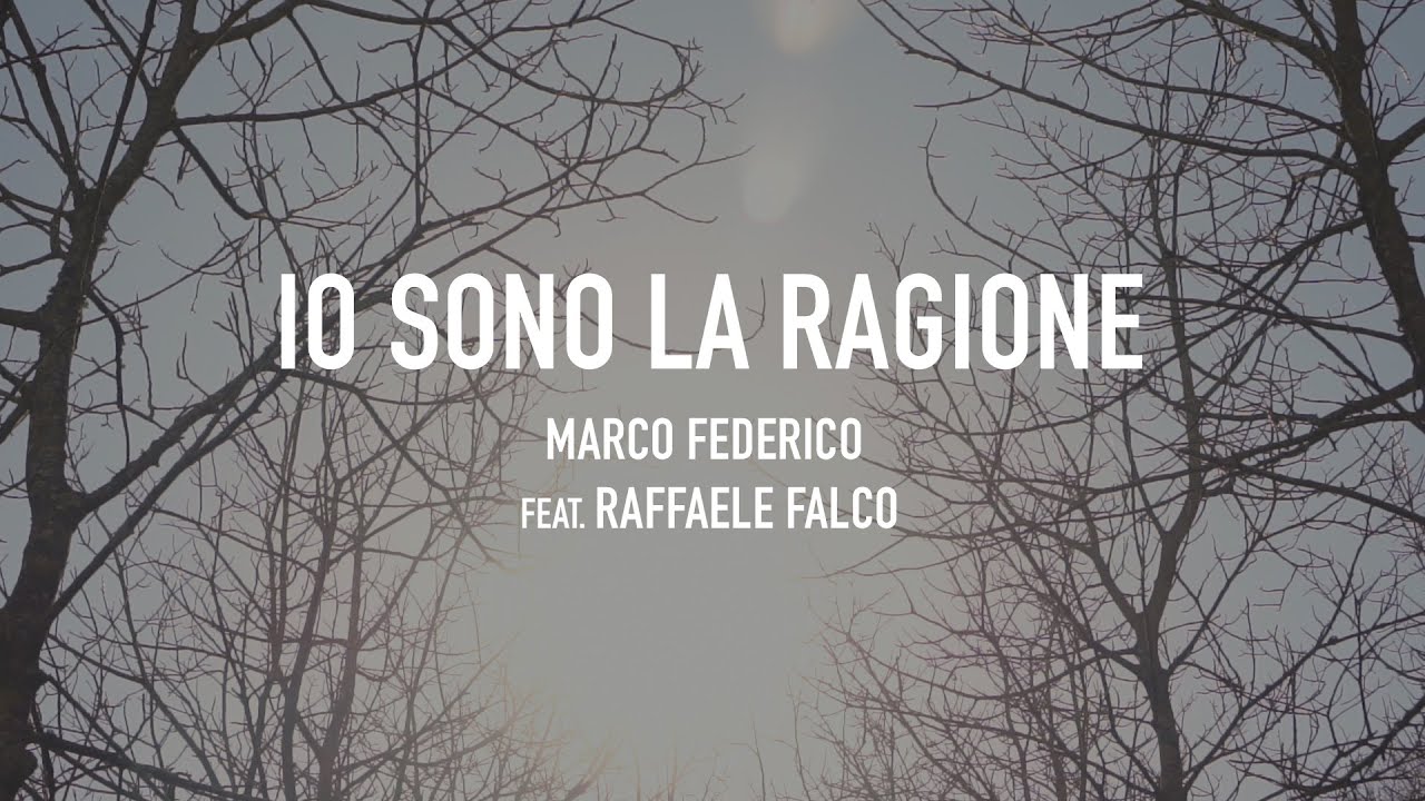 Marco Federico feat. Raffaele Falco - Io sono la ragione (Official ...