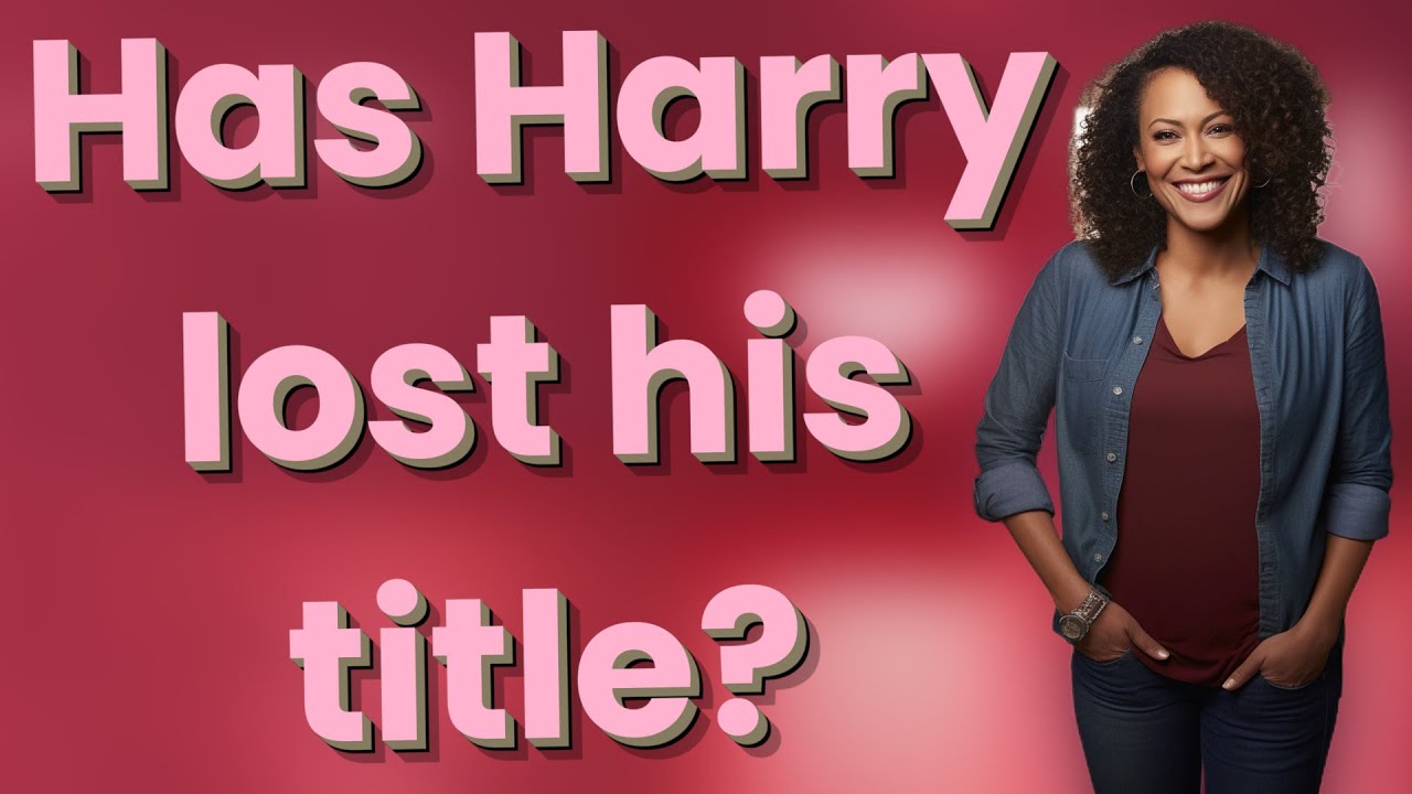 Has Harry lost his title? - YouTube