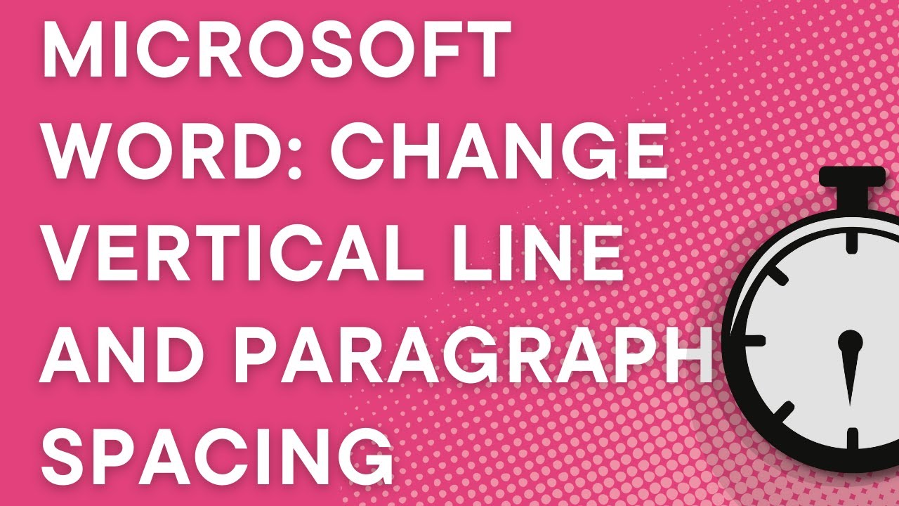 2 ways to adjust vertical line and paragraph spacing in Word for ...