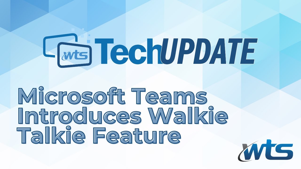 WTS Tech Update \\ Microsoft Teams Introduces Walkie Talkie Feature ...