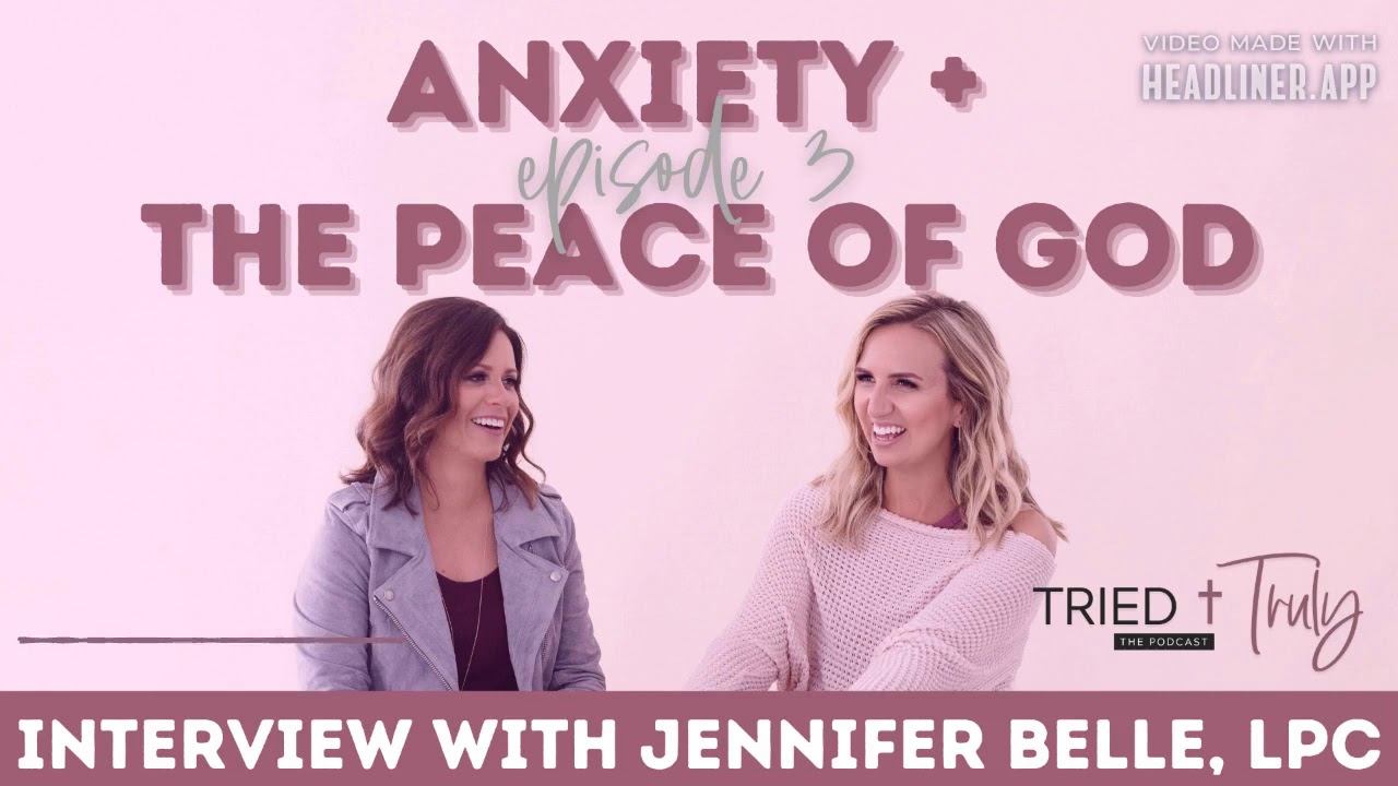 Anxiety + the Peace of God w/Jennifer Belle, LPC - YouTube