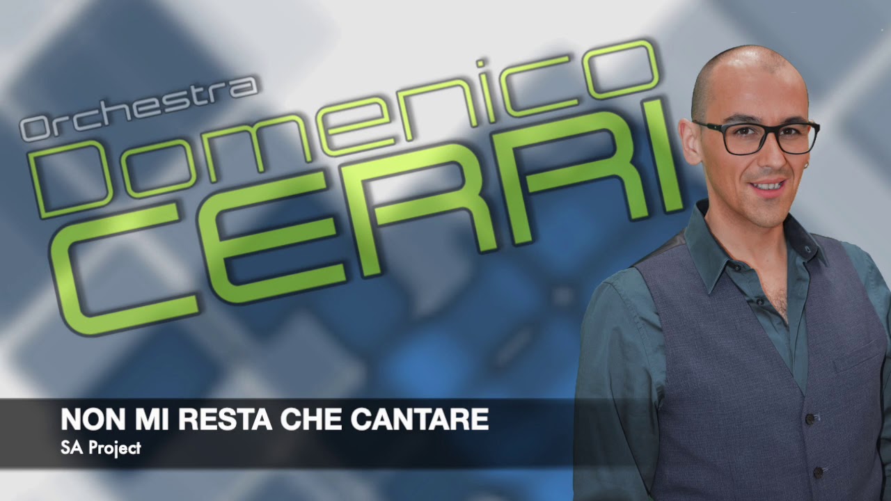 NON MI RESTA CHE CANTARE - Domenico Cerri - YouTube