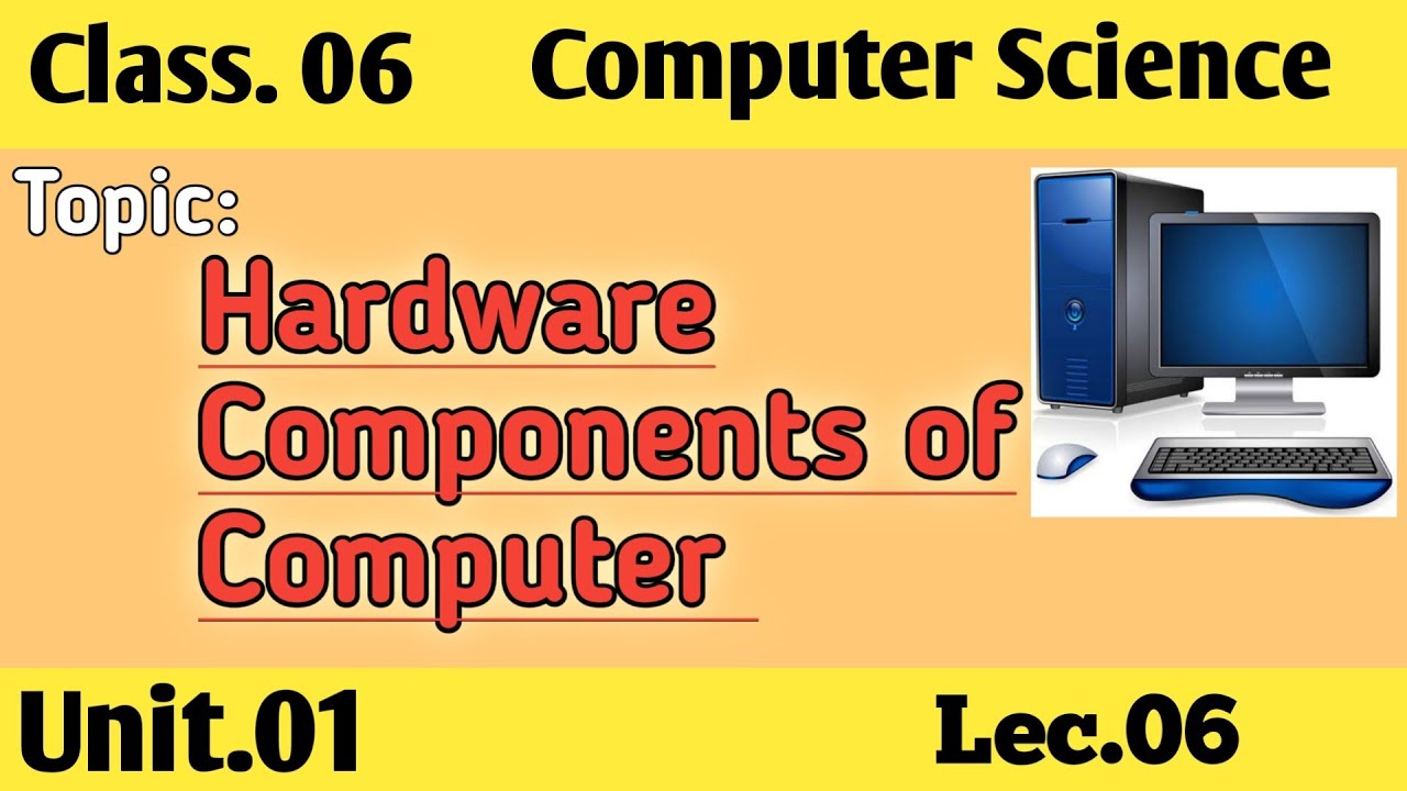 Ch-1 || Lec-6 || Hardware components of components || Class 6 Computer Science. - YouTube
