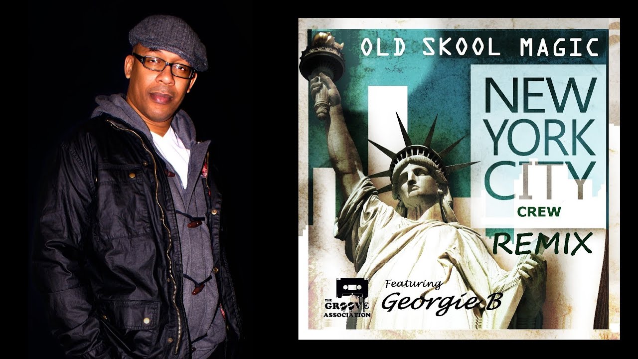 The Groove Association (Ft Georgie B) - OLD SKOOL MAGIC (NYC Crew Remix ...