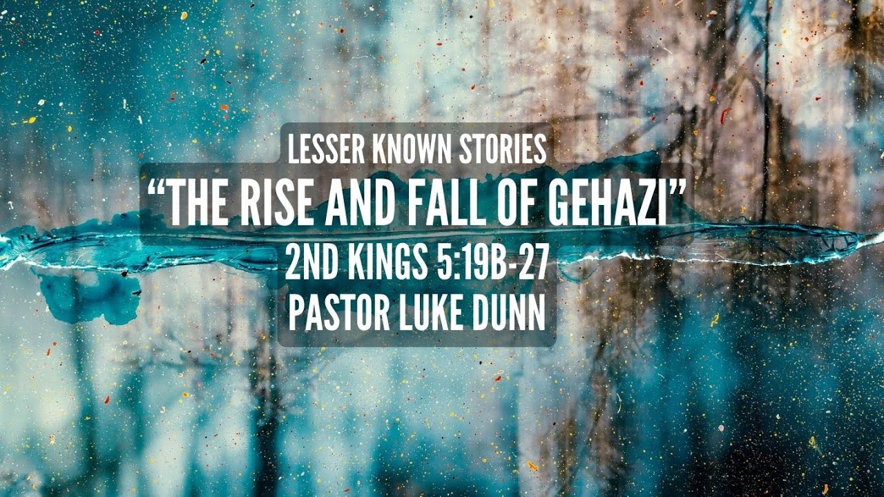 "The Rise and Fall of Gehazi" 2nd Kings 5:19-27 Sermon Only 05-12-24 ...