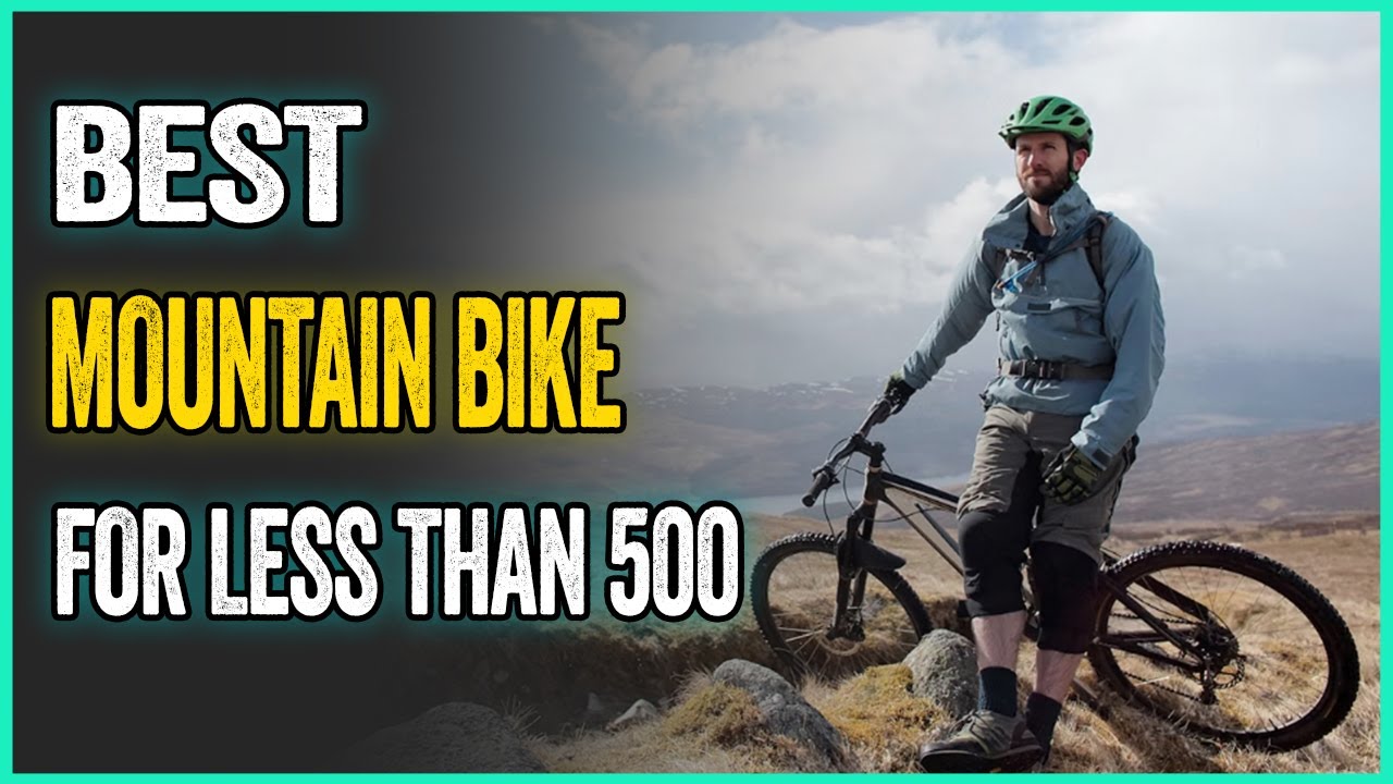 Best Mountain Bike For Less Than 500 - YouTube
