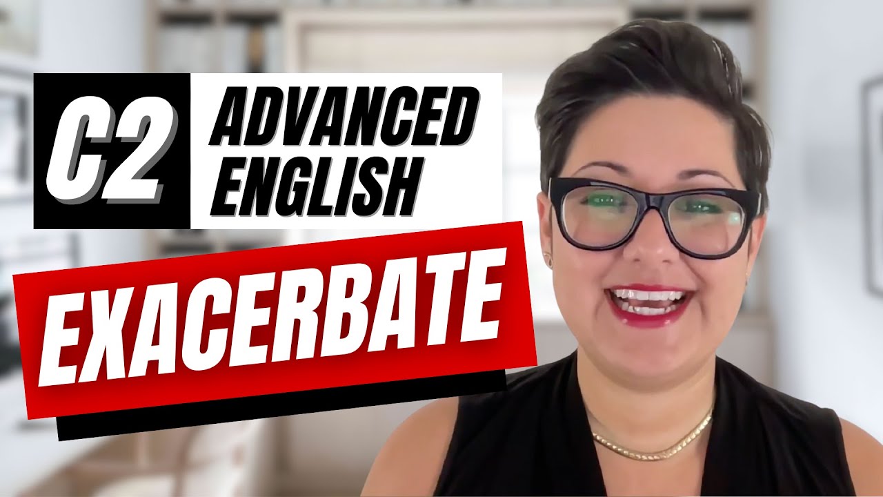 How to Pronounce EXACERBATE Correctly in American English | C2 Level ...