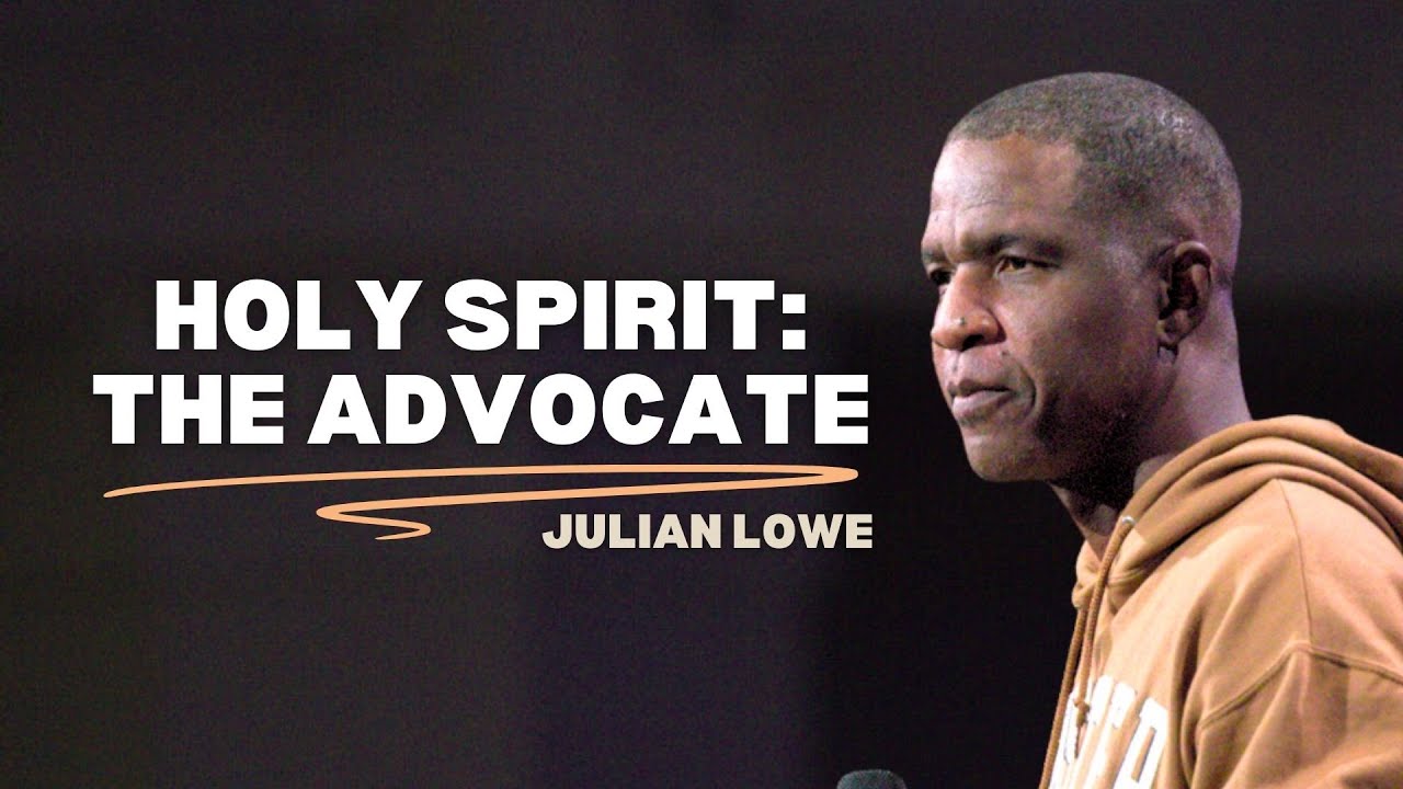Holy Spirit: The Advocate | Julian Lowe | Oasis LA - YouTube