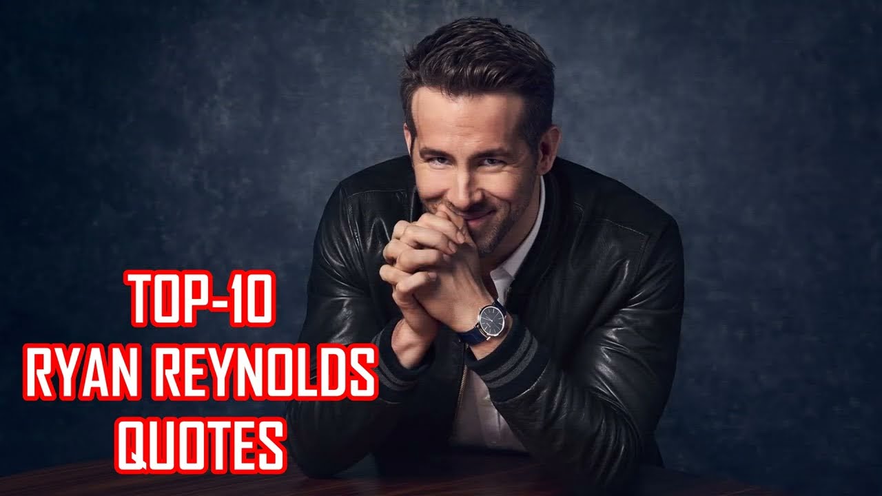 TOP 10 RYAN REYNOLDS QUOTES - YouTube