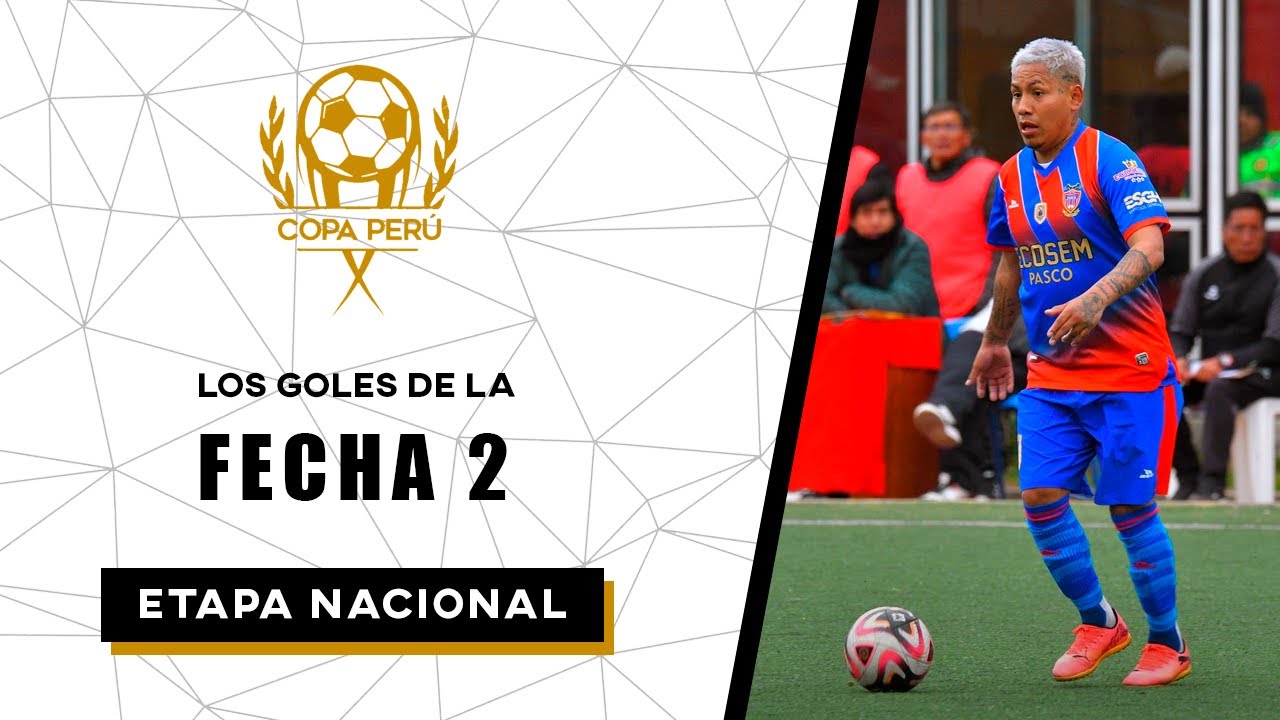 Todos los goles de la FECHA 2 de la COPA PERÚ 2024 - Etapa Nacional ...