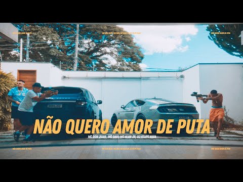 Não Quero Amor de P*** - MC Don Juan, MC Davi e MC Alan JR prod. DJ Felipe Maia (Vídeo Oficial)