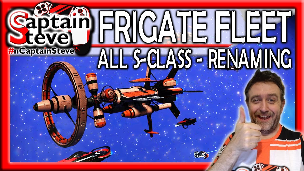 No Man's Sky All Frigates S-Class - Naming Them - Captain Steve NMS How ...